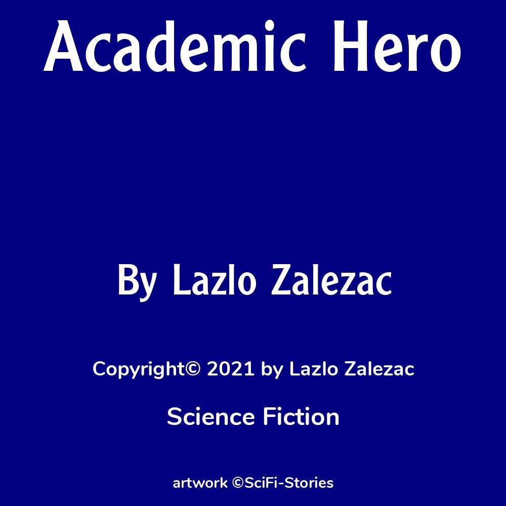 Academic Hero - Science Fiction Story