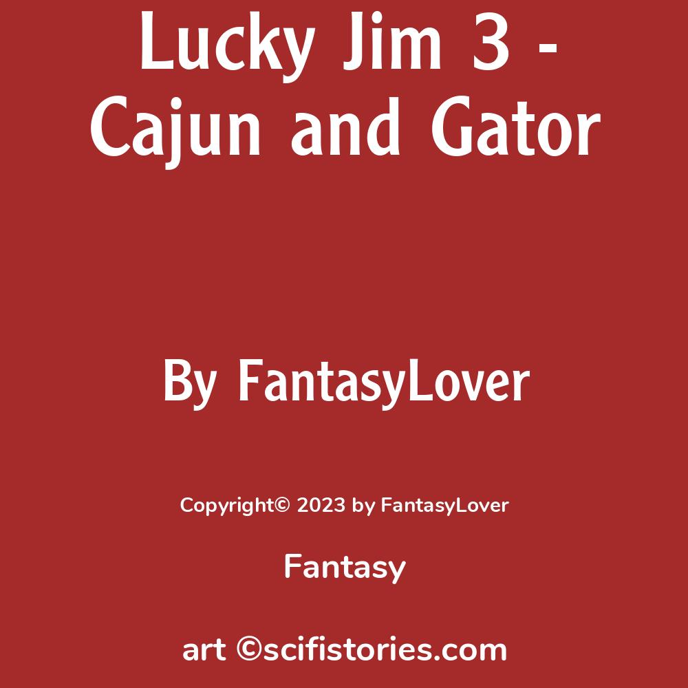 Lucky Jim 3 - Cajun and Gator - Fantasy Story