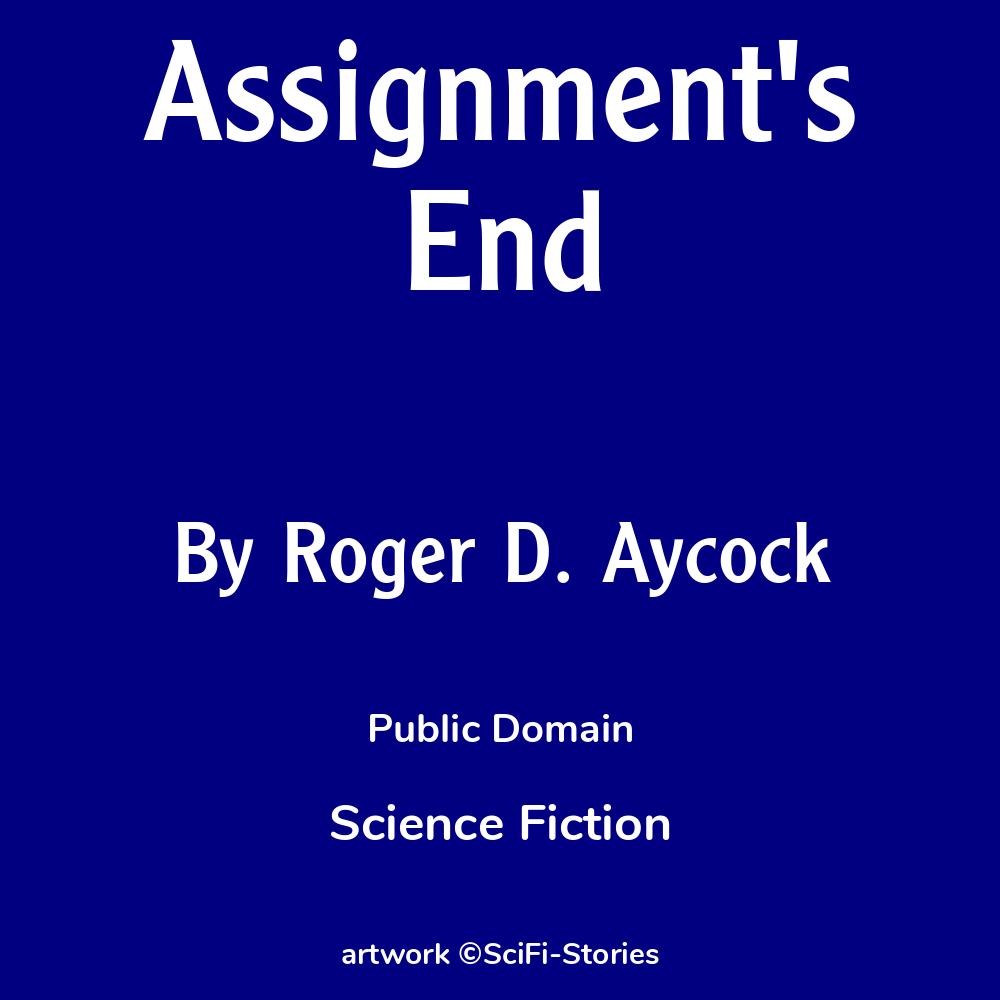 Assignment's End - Science Fiction Story