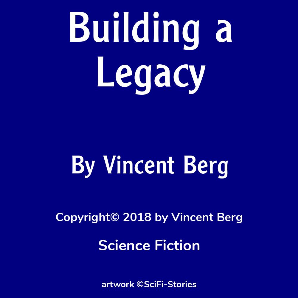 Building a Legacy - Science Fiction Story